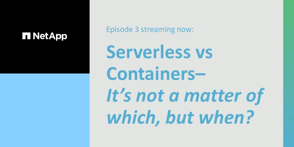 Go Your Way Episode 3: Serverless vs. Containers | NetApp Blog