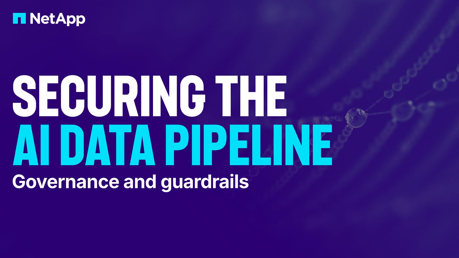 Securing the AI data pipeline - Governance and guardrails | NetApp Video